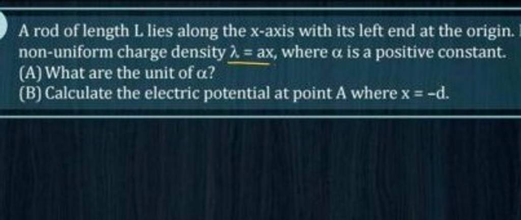 A rod of length L lies along the x-axis with its left end at the origin.