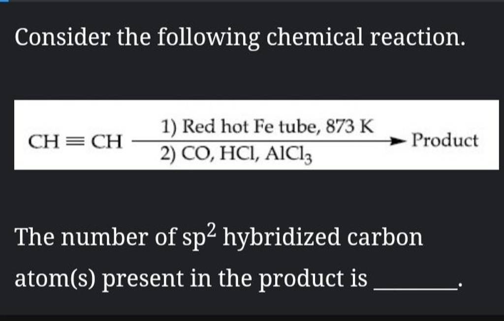 Consider the following chemical reaction. CH≡CH 2) CO,HCl,AlCl3 1) Red h..