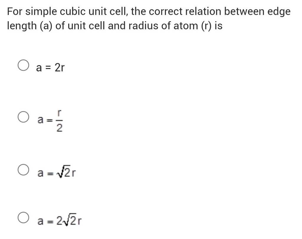 For simple cubic unit cell, the correct relation between edge length (a)