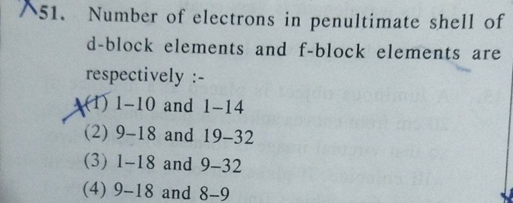 N51. Number of electrons in penultimate shell of d-block elements and f-b..