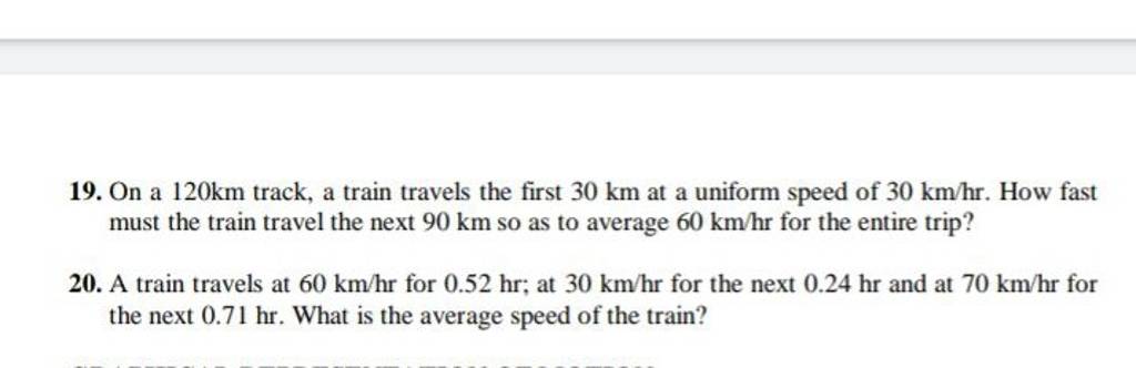 19 On A 120 Km Track A Train Travels The First 30 Km At A Uniform Speed