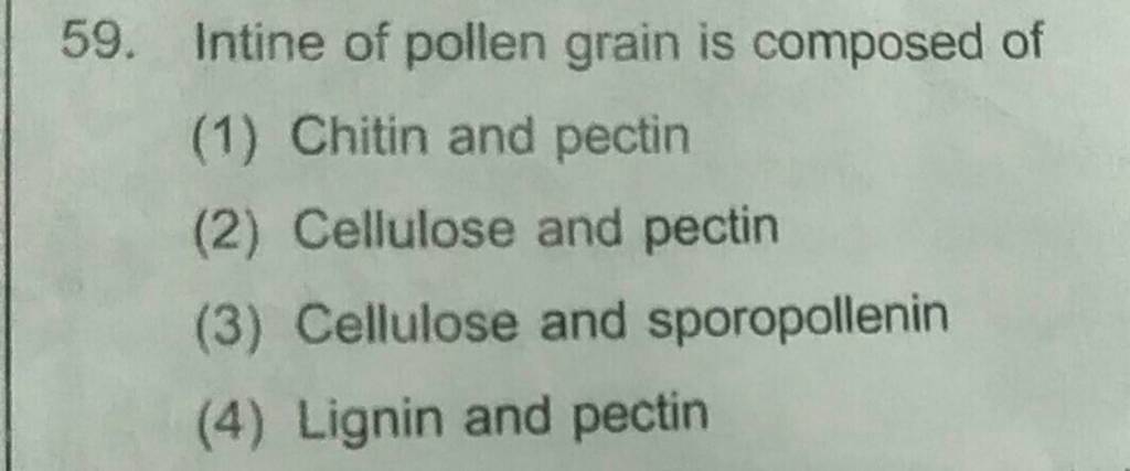 Intine of pollen grain is composed of | Filo