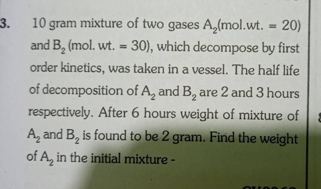 3. 10 gram mixture of two gases A2 (mol.wt. =20) and B2 (mol. wt. =30),..