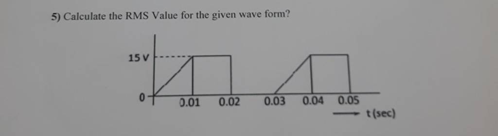 5 Calculate The Rms Value For The Given Wave Form Filo