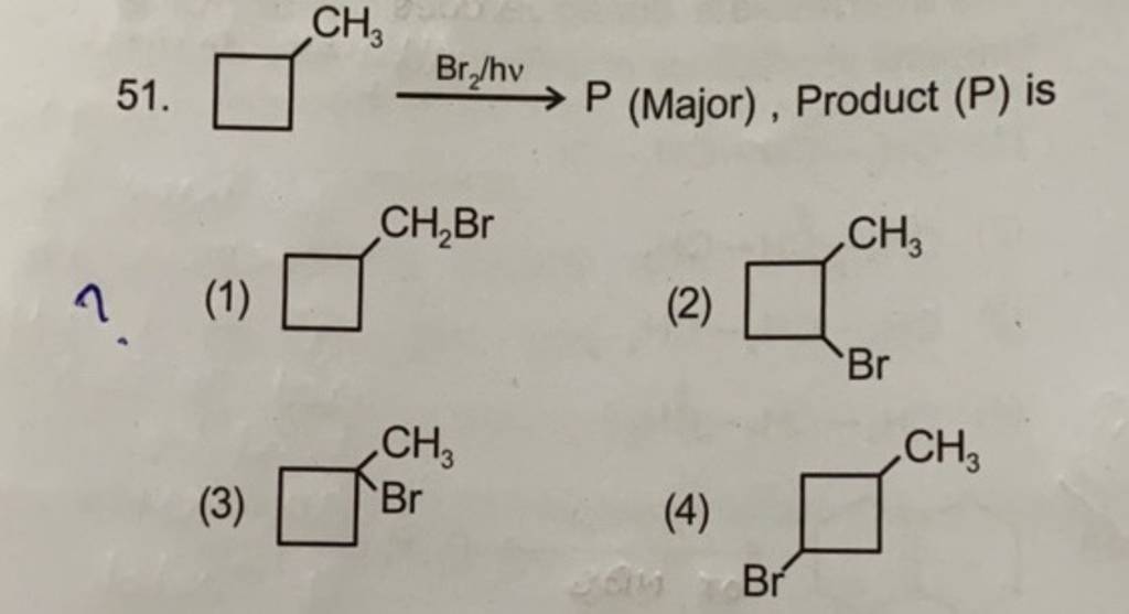 51. Br2 /hv P (Major), Product (P) is | Filo
