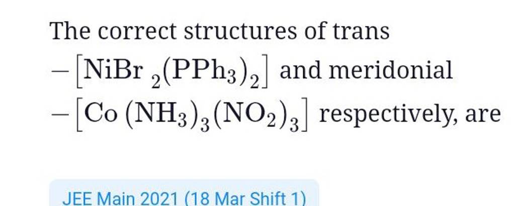 The correct structures of trans −[NiBr2 (PPh3 )2 ] and meridonial −[Co(NH..
