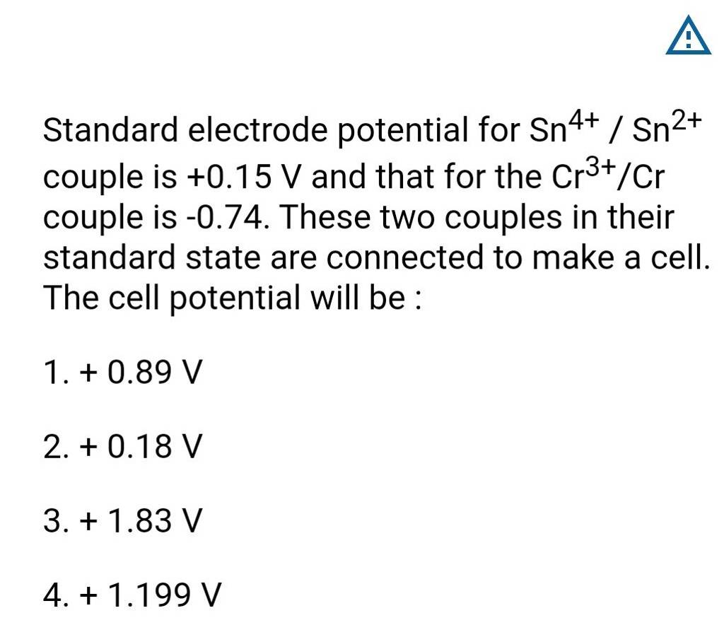 Δ Standard electrode potential for Sn4+/Sn2+ couple is +0.15 V and that f..