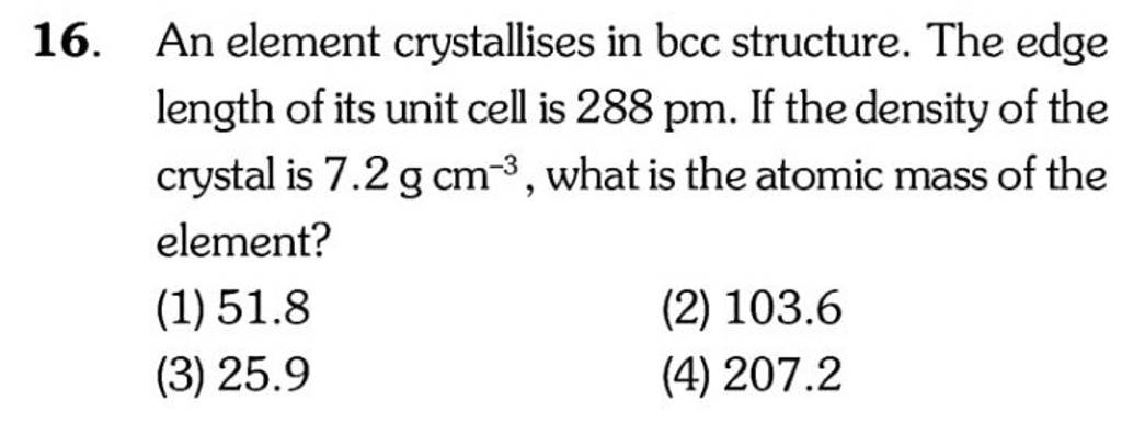 An element crystallises in bcc structure. The edge length of its unit cel..