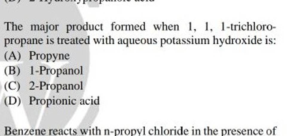 The major product formed when 1, 1, 1-trichloropropane is treated with aq..