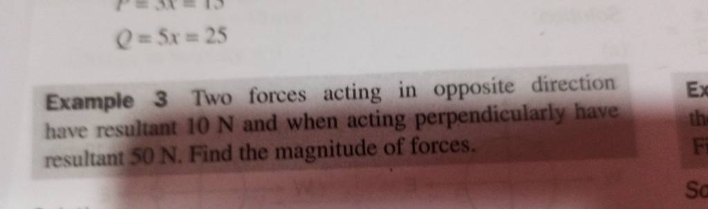 Q=5x=25 Example 3 Two forces acting in opposite direction have resultant