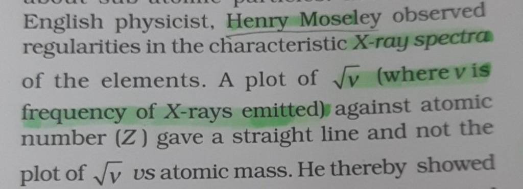 English physicist, Henry Moseley observed regularities in the characteris..