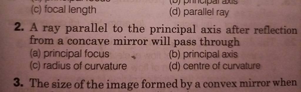 A ray parallel to the principal axis after reflection from a concave mirr..