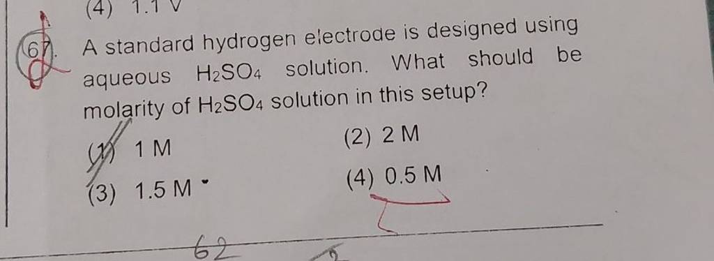 A standard hydrogen electrode is designed using aqueous H2 SO4 solution...
