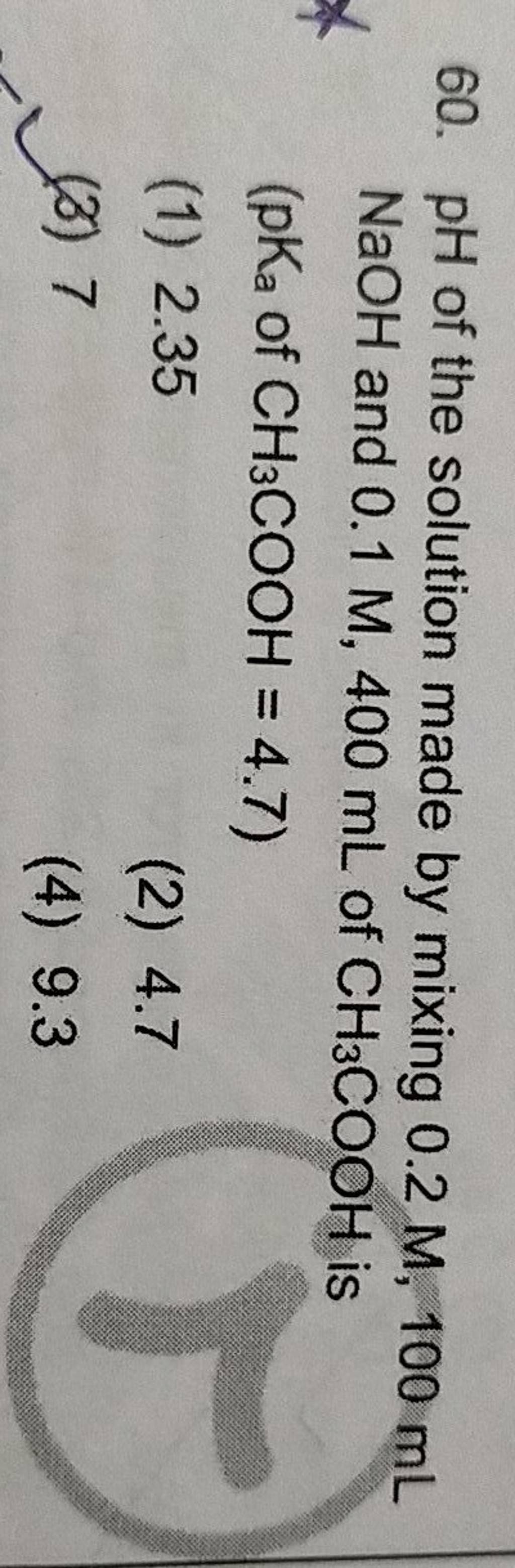 60. pH of the solution made by mixing 0.2M,100 mL NaOH and 0.1M,400 mL of..