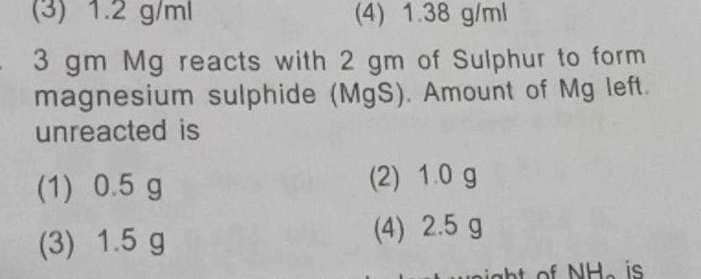 3gmMg reacts with 2gm of Sulphur to form magnesium sulphide (MgS). Amount..
