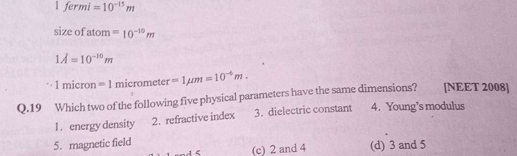 1 fermi =10−15 m size of atom =10−10 m 1A=10−10m ∵1 micron =1 micrometer