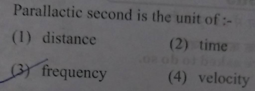 Parallactic second is the unit of :- | Filo