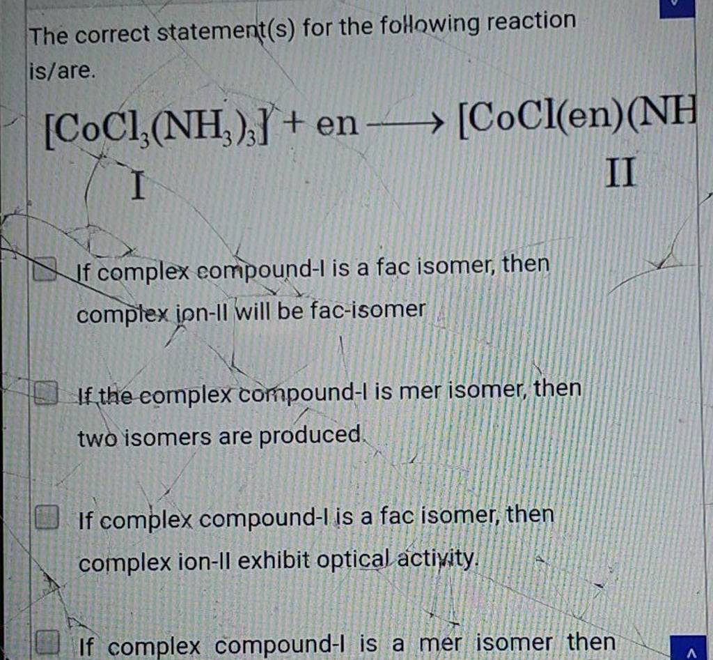 The correct statement(s) for the foHowing reaction is/are. [CoCl3 (NH3 )3..