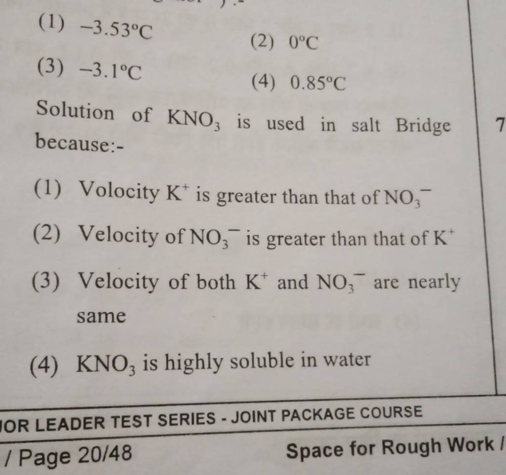 Solution of KNO3 is used in salt Bridge because:- | Filo