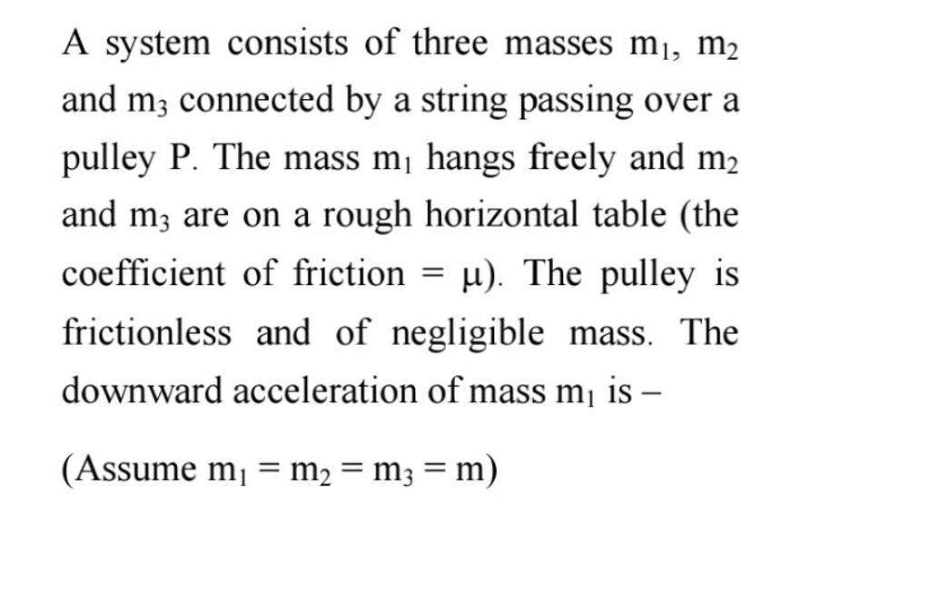 A system consists of three masses m1 ,m2 and m3 connected by a string p.. A system consists of three masses m1 ,m2 and m3 connected by a string p..