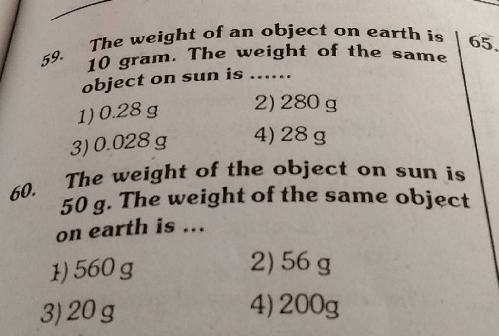 The weight of an object on earth is 10 gram. The weight of the same | Filo