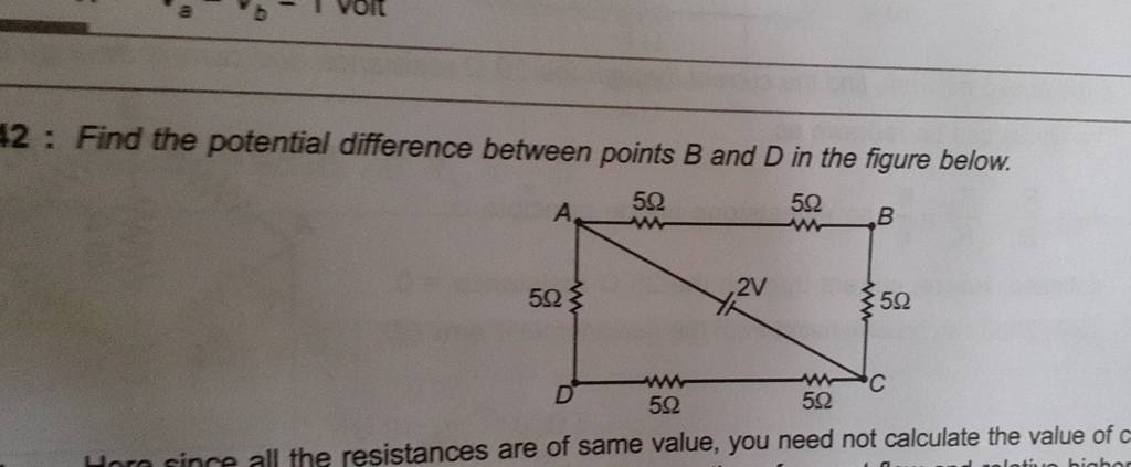 12 : Find the potential difference between points B and D in the figure b..
