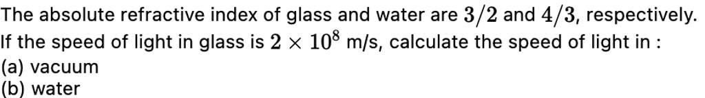 The absolute refractive index of glass and water are 3/2 and 4/3, respect..