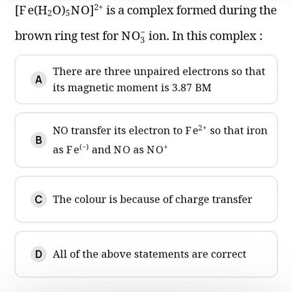 [Fe(H2 O)5 NO2+ is a complex formed during the brown ring test for NO3− i..