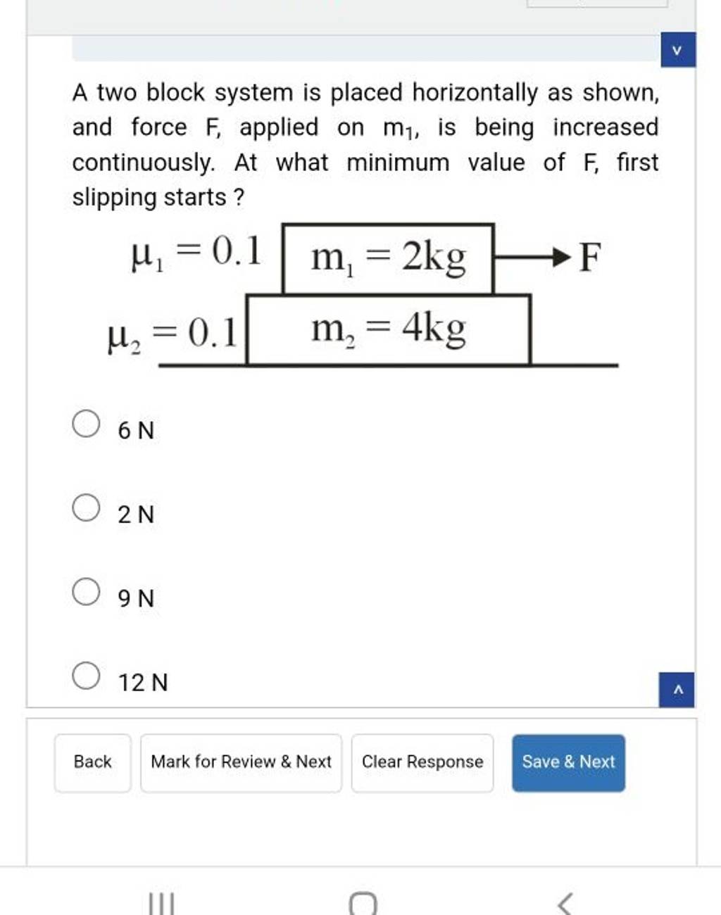 A two block system is placed horizontally as shown, and force F, applied