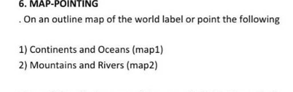 6. MAP-POINTING . On an outline map of the world label or point the follo..