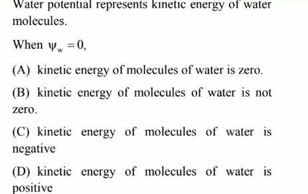 Water potential represents kınetic energy of water molecules. When ψw =0,..