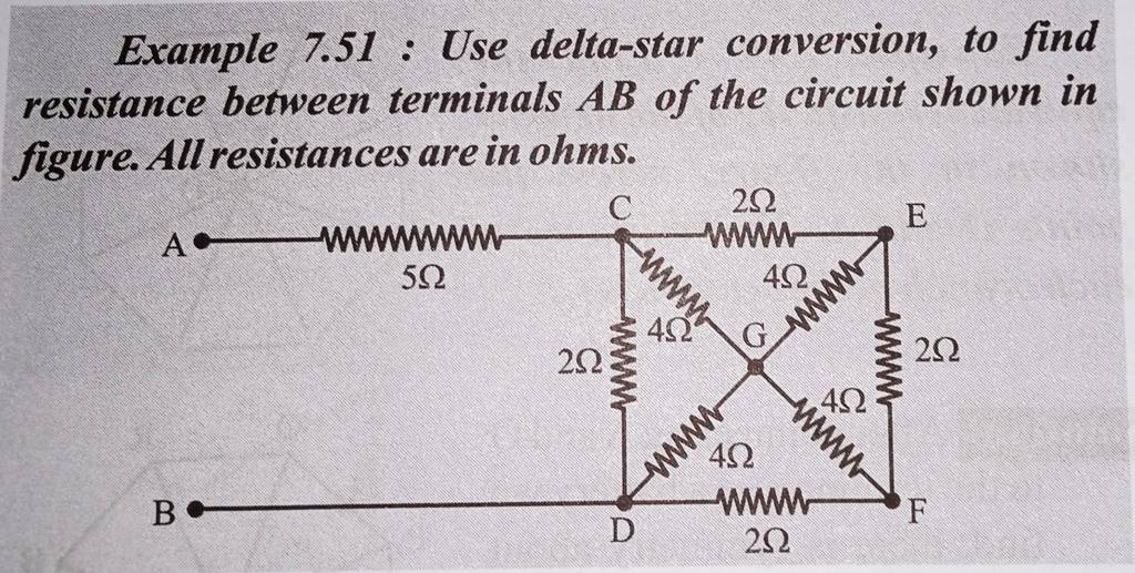 Example 7.51 : Use delta-star conversion, to find resistance between term..