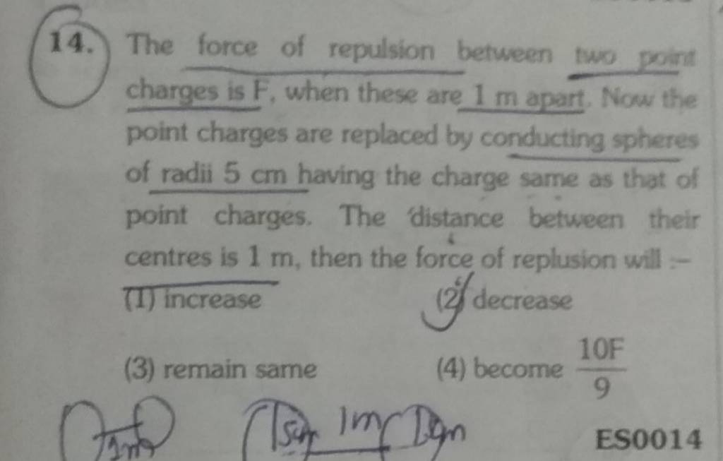 14. The force of repulsion between two point charges is F, when these are..