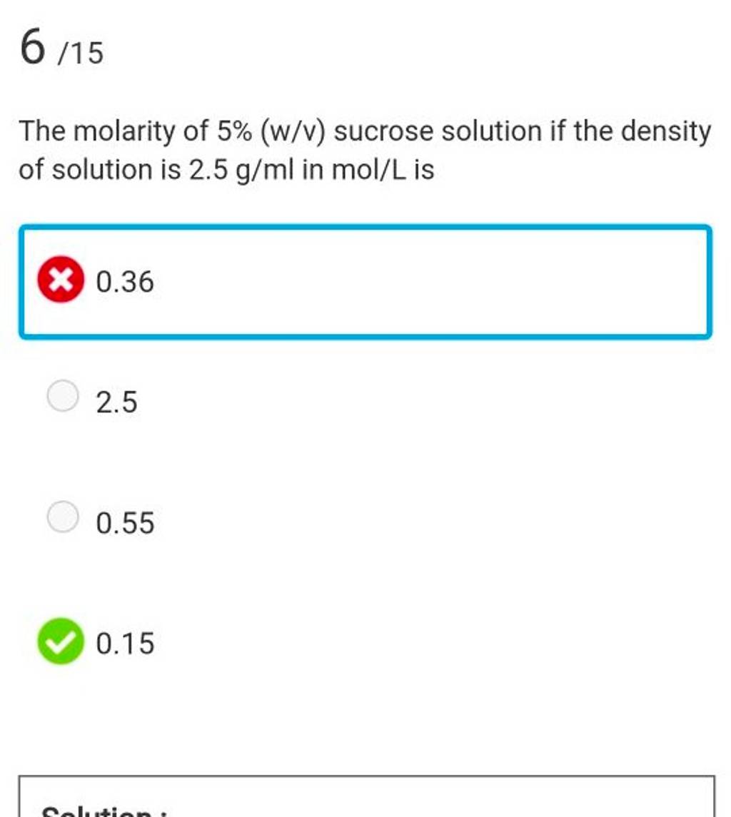 6/15 The molarity of 5%(w/v) sucrose solution if the density of solution