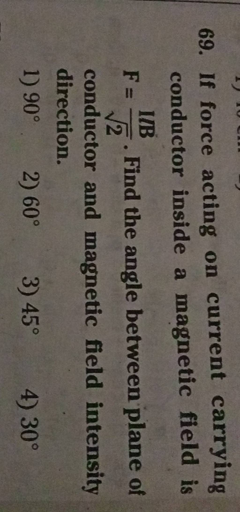 If force acting on current carrying conductor inside a magnetic field is