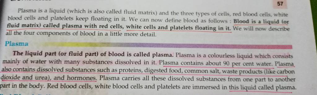 57 Plasma is a liquid (which is also called fluid matrix) and the three t..