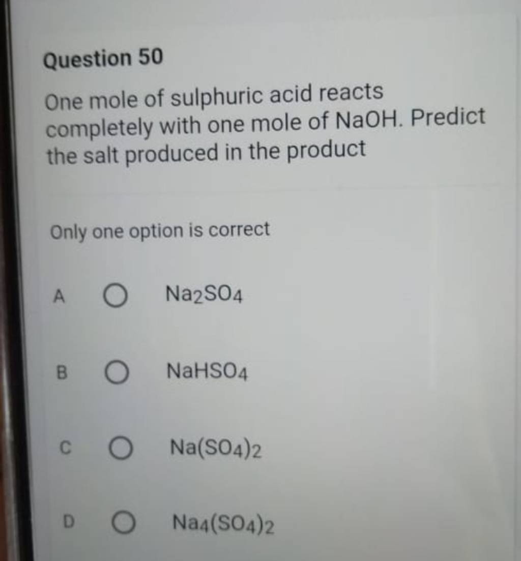 Question 50 One mole of sulphuric acid reacts completely with one mole of.. Question 50 One mole of sulphuric acid reacts completely with one mole of..