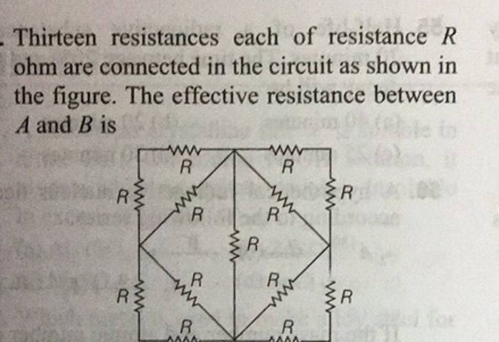 Thirteen resistances each of resistance R ohm are connected in the circui..