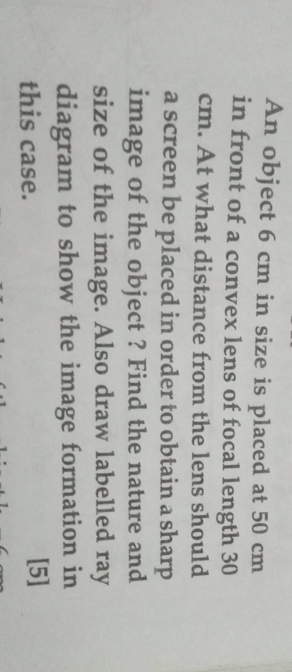 An object 6 cm in size is placed at 50 cm in front of a convex lens of fo..