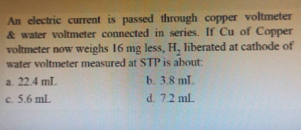 An electric current is passed through copper voltmeter \& water voltmeter..