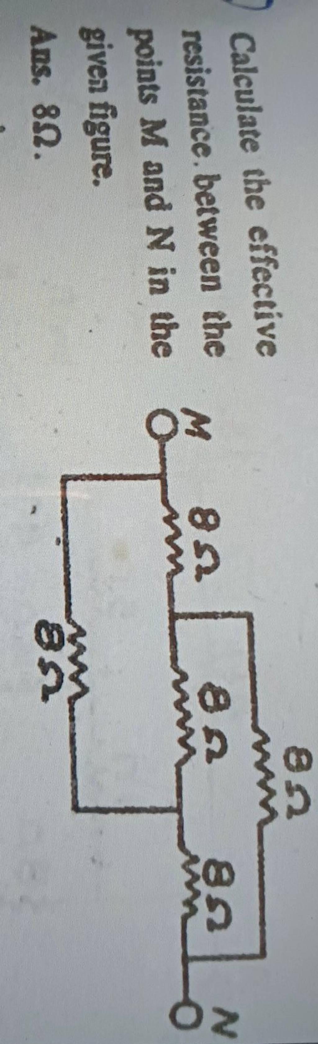 Calculate the effective resistance. between the points M and N in the giv.. Calculate the effective resistance. between the points M and N in the giv..
