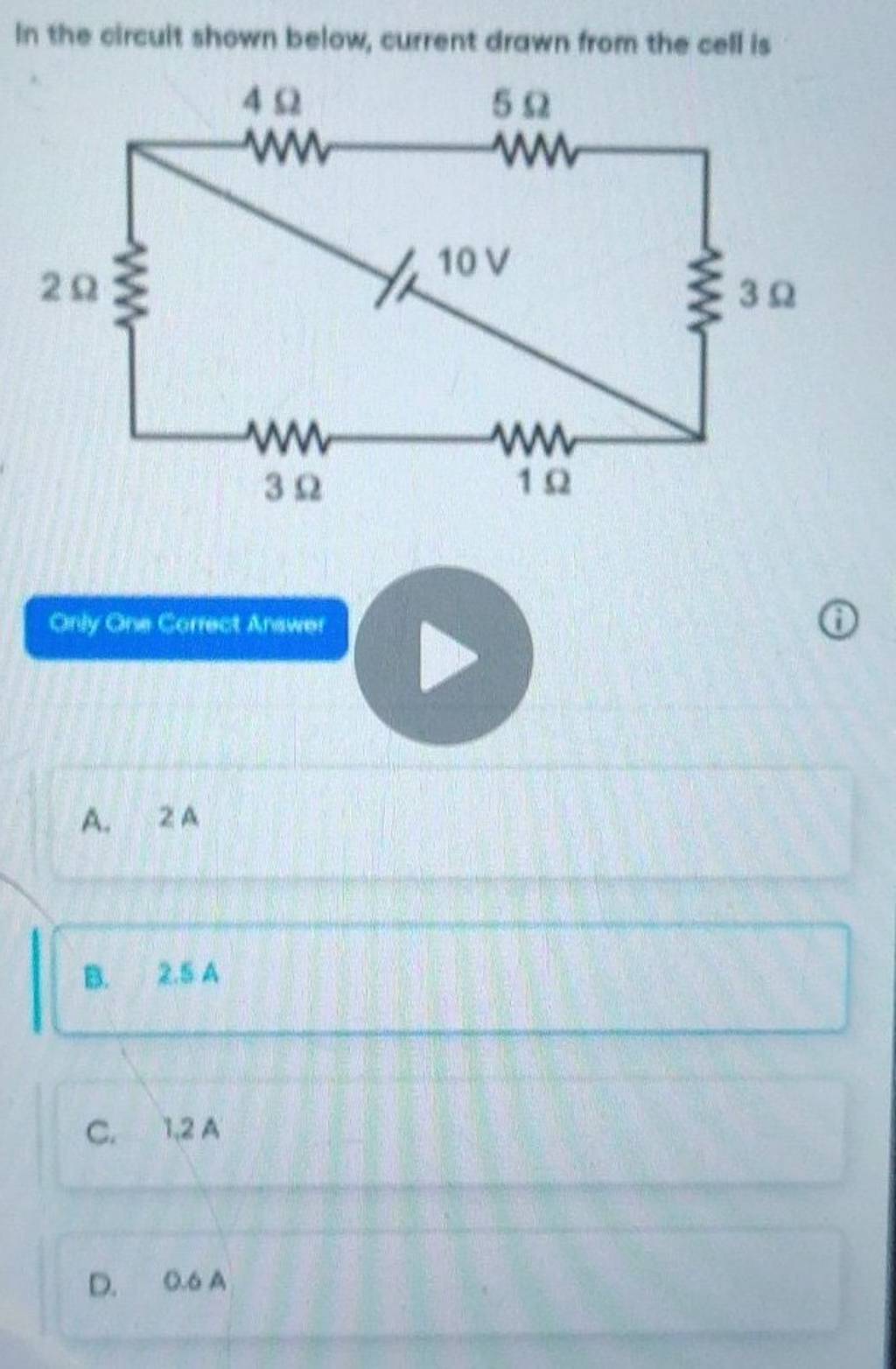 In the circult shown below, current drawn from the cell is Qriy one Corre..