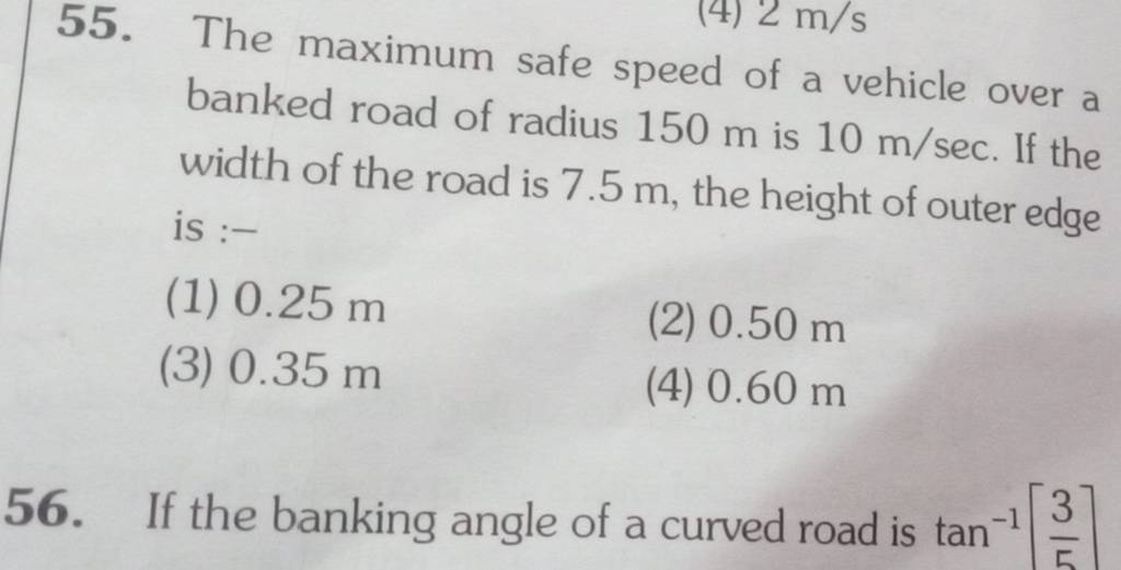 The maximum safe speed of a vehicle over a banked road of radius 150 m is..