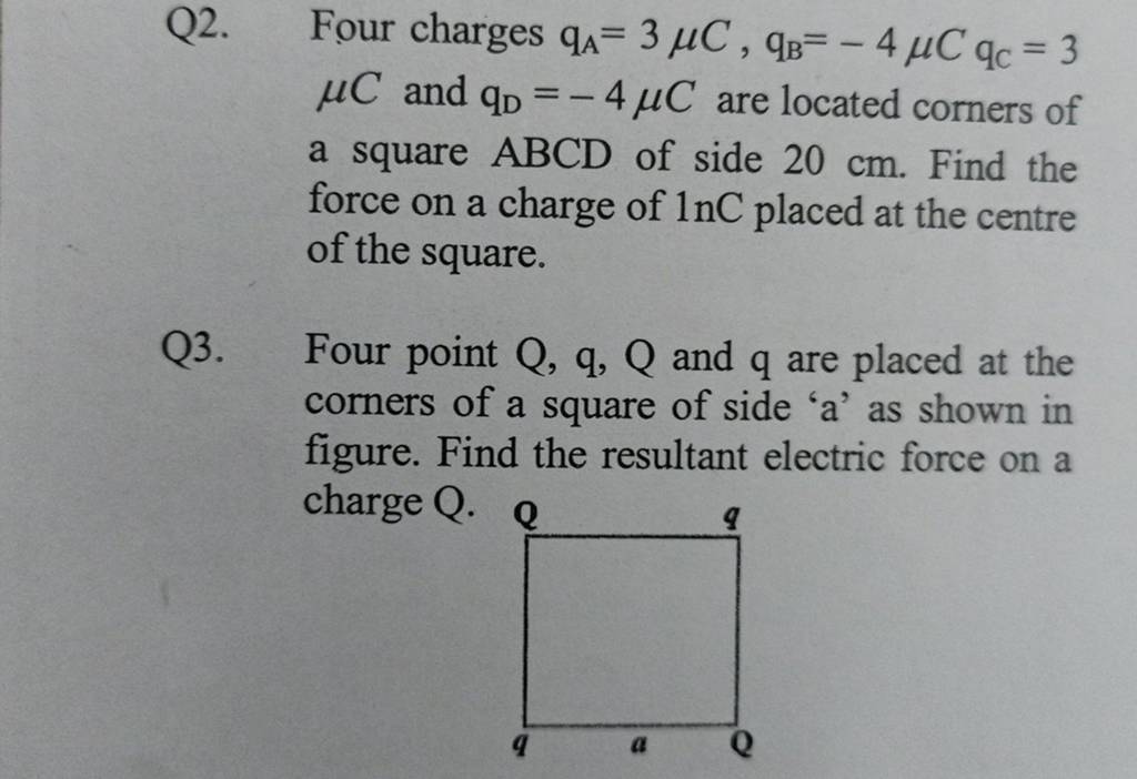 Q2. Four charges qA =3μC,qB =−4μCqC =3 μC and qD =−4μC are located corner..