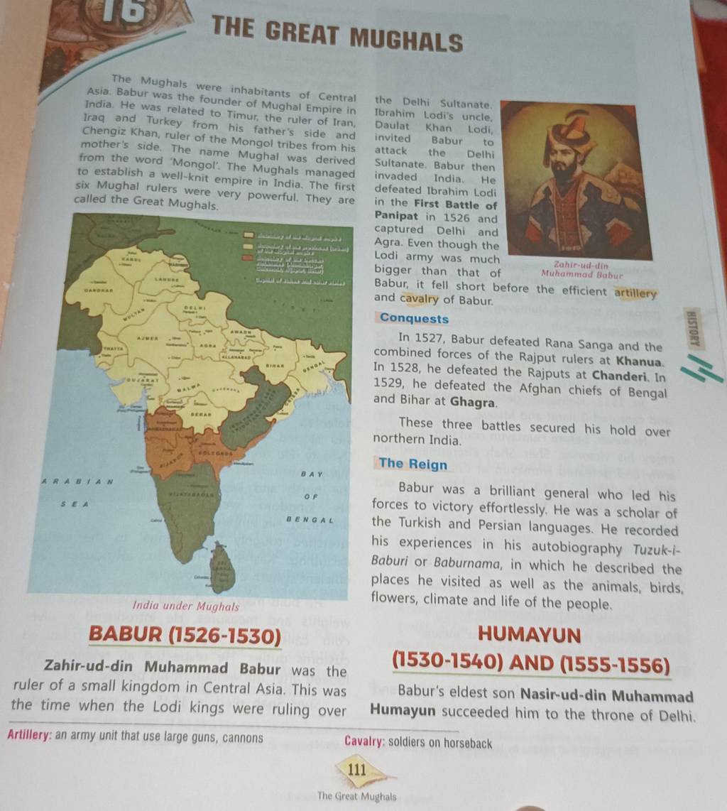 The Mughals were inhabitants of Central the Delhi Sultanate. Asia. Babur