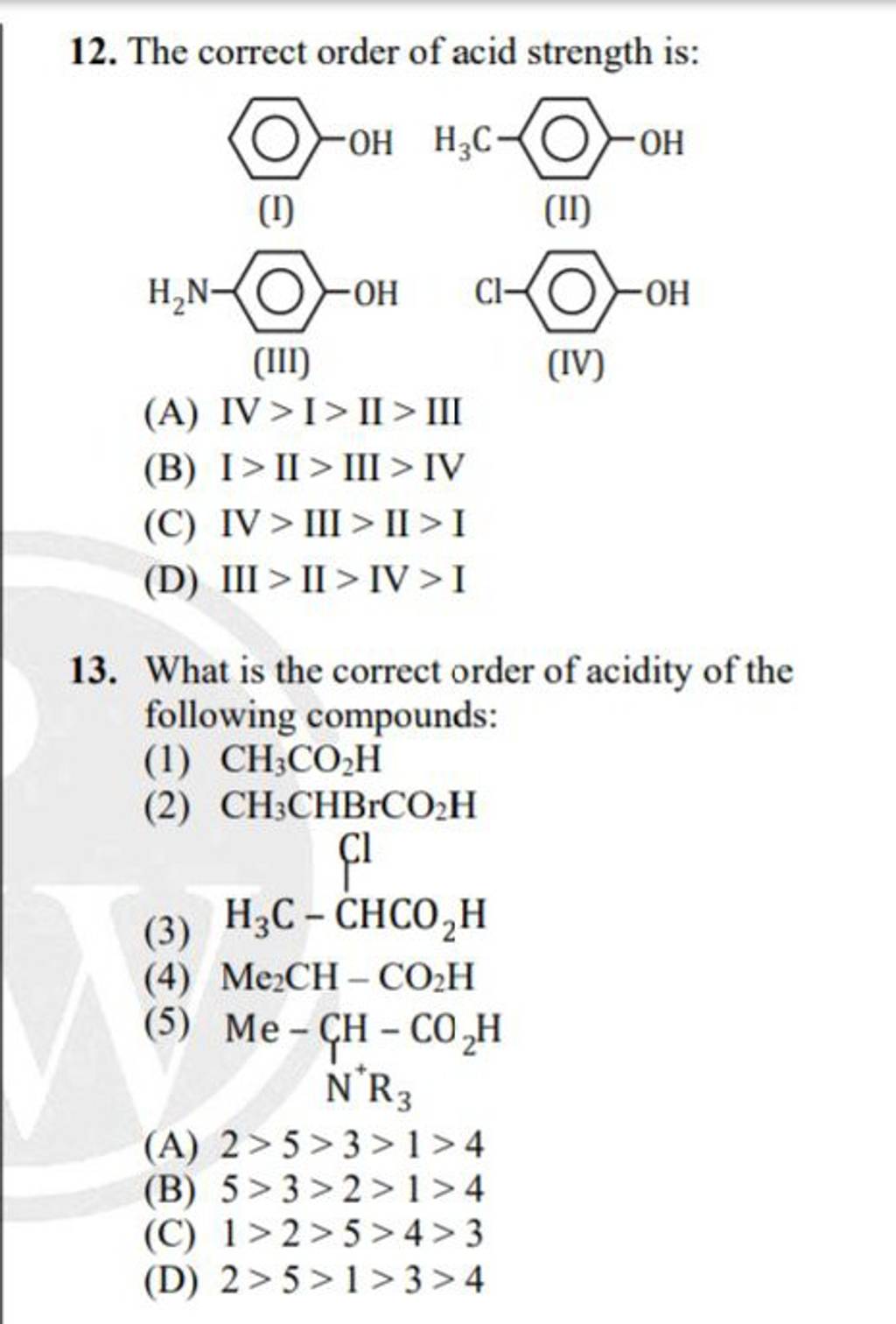 The correct order of acid strength is: (I) (II) H2 N− −OH (III) (IV)..
