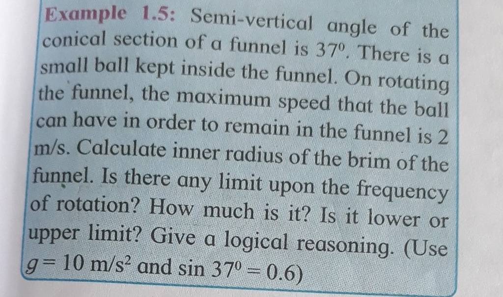 Example 1.5: Semi-vertical angle of the conical section of a funnel is 37..
