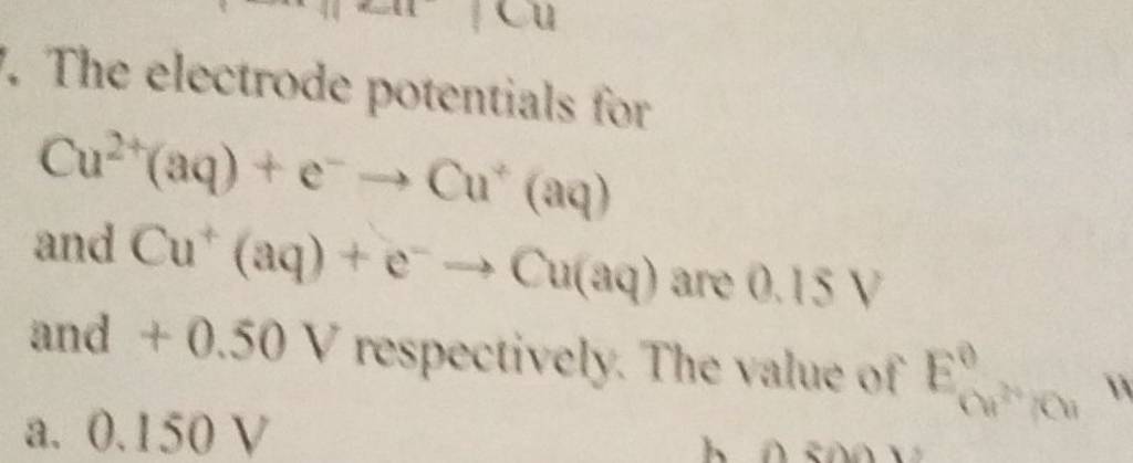 The electrode potentials for Cu2+(aq)+e−→Cu+(aq) and Cu+(aq)+e−→Cu(aq) a..