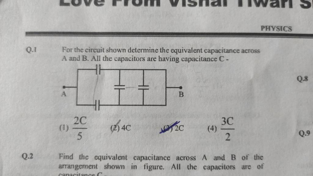 PHYSICS Q.1 For the circuit shown determine the equivalent capacitance ac..