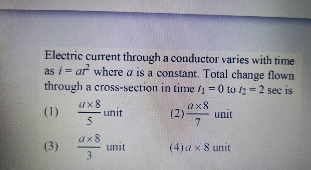 Electric current through a conductor varies with time as i=at2 where a is..